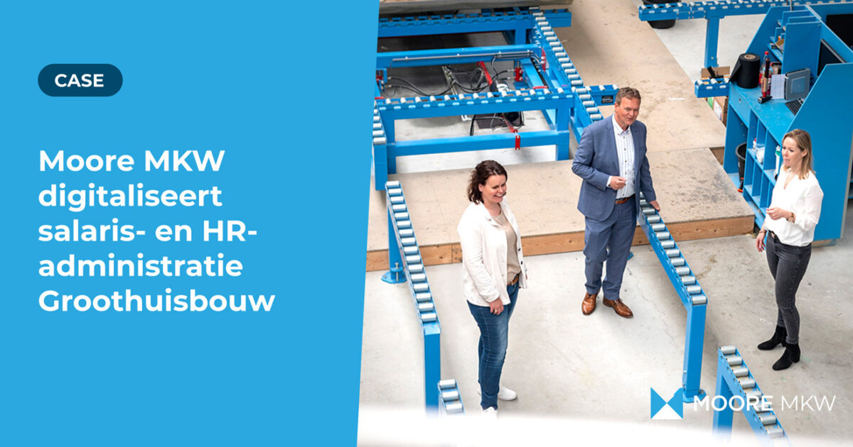 Moore MKW digitaliseert salaris- en HR-administratie Groothuisbouw