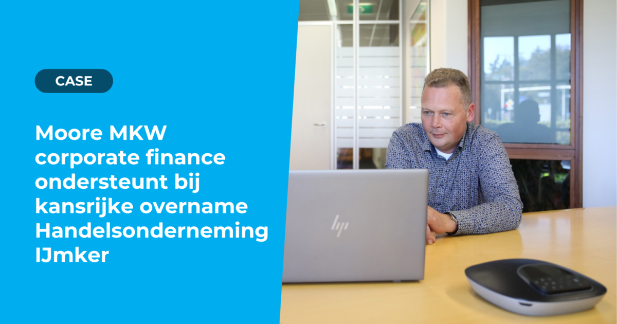 Moore MKW Corporate Finance ondersteunt bij kansrijke overname Handelsonderneming IJmker