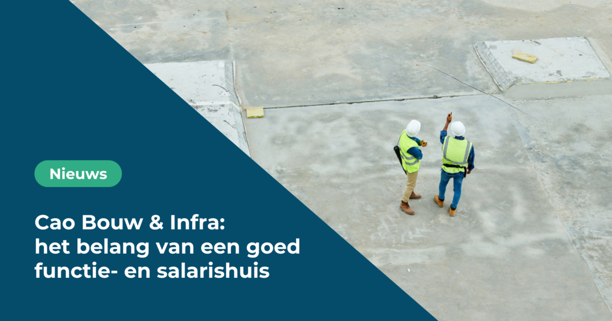 Cao Bouw & Infra: het belang van een goed functie- en salarishuis