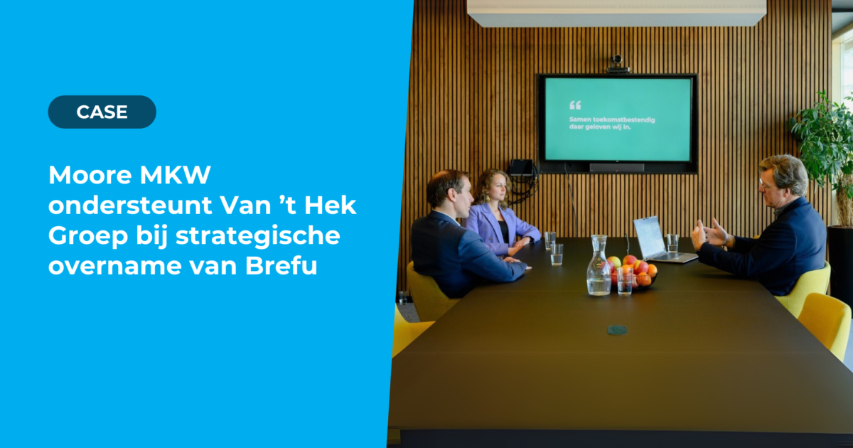 Moore MKW ondersteunt Van ’t Hek Groep bij strategische overname van Brefu